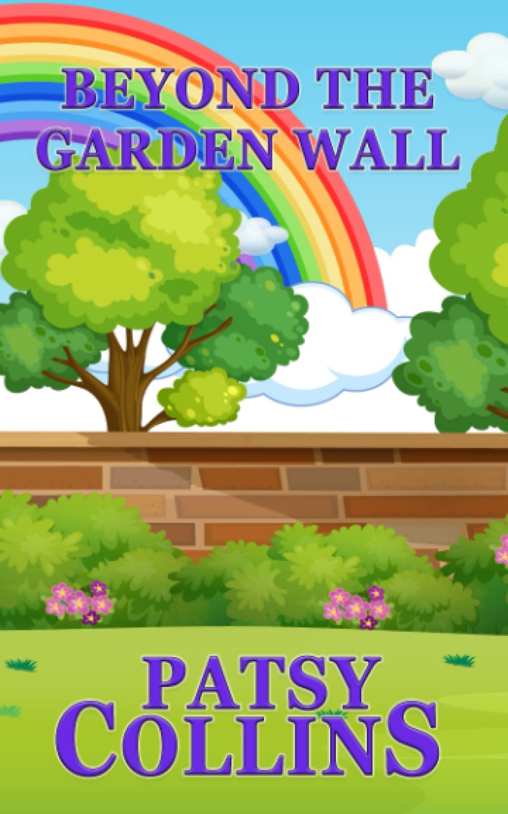 Beyond The Garden Wall: A collection of 24 short stories by Patsy Collins | Goodreads
