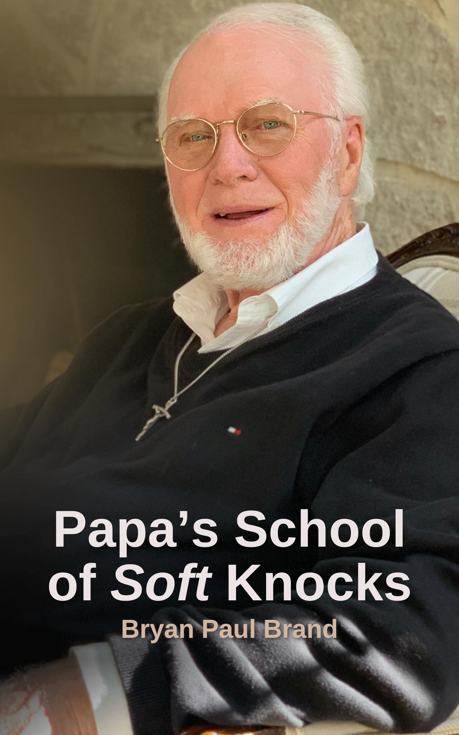 Papa's School of Soft Knocks by Bryan Paul Brand | Goodreads