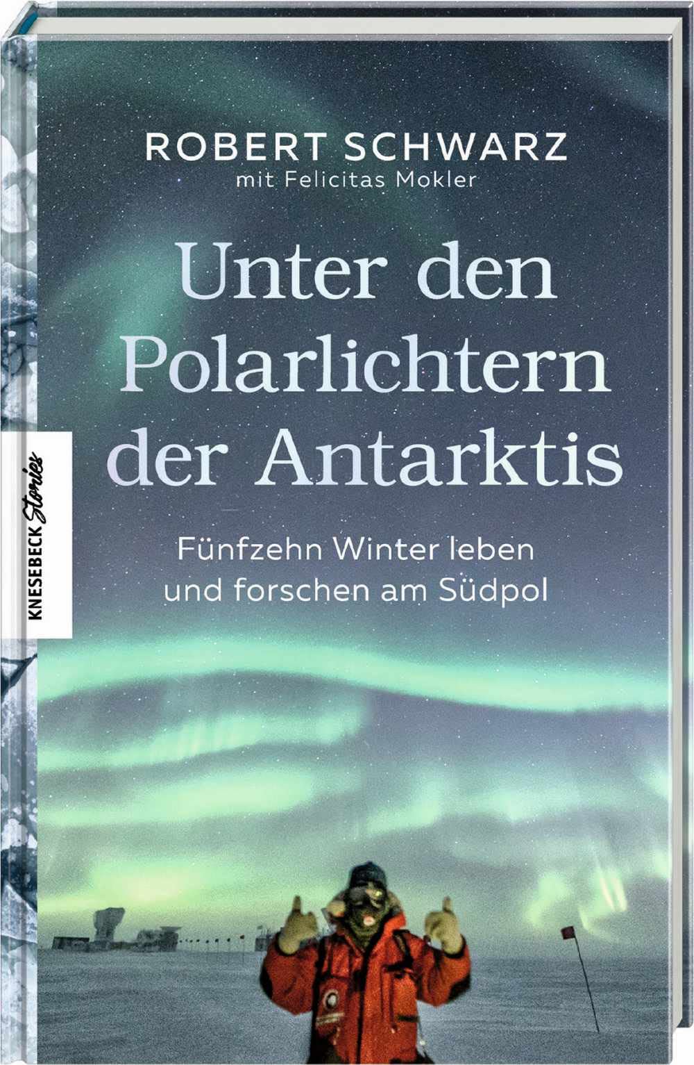 Unter den Polarlichtern der Antarktis: Fünfzehn Winter leben und ...
