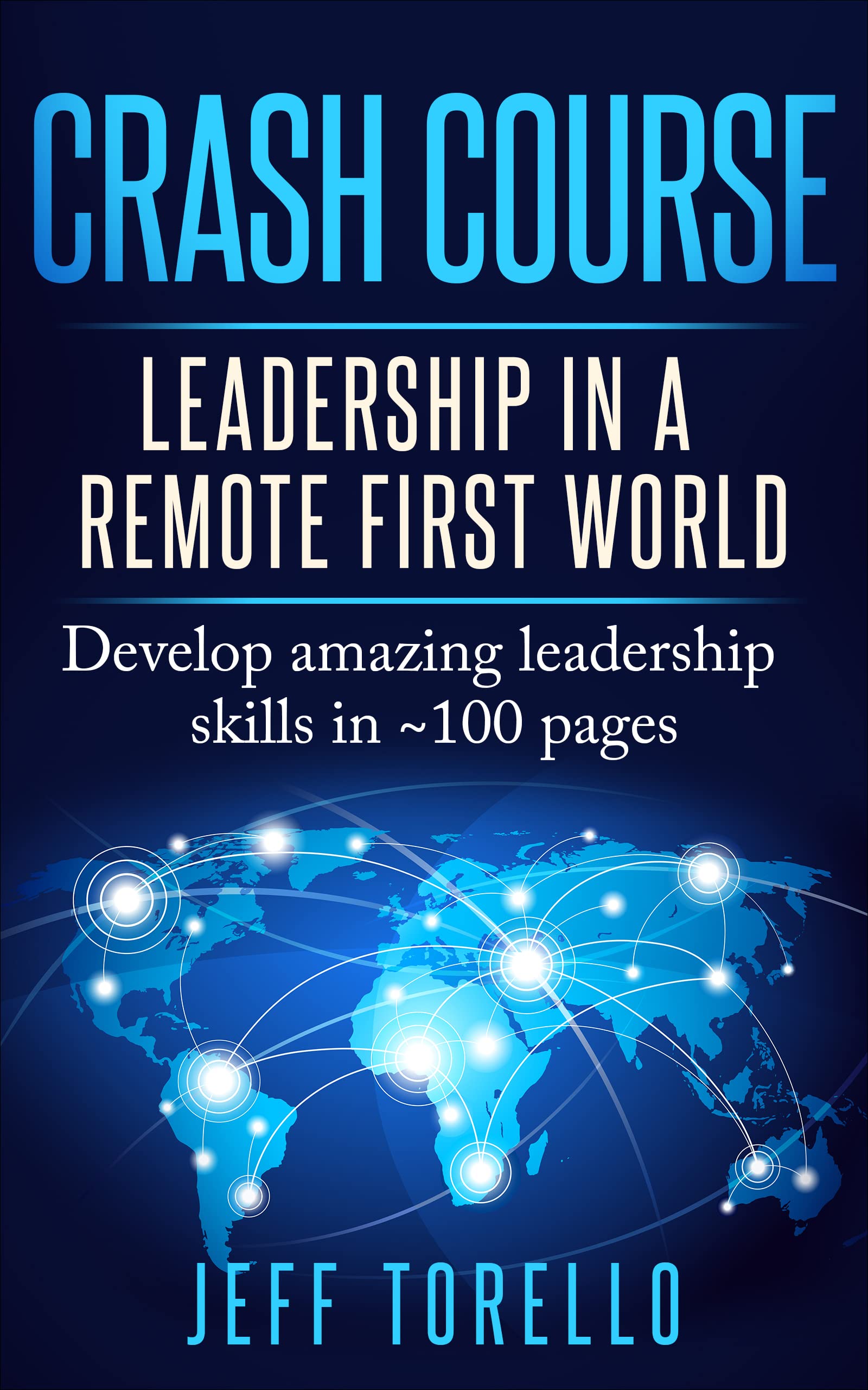 Crash Course: Leadership in a Remote First World: Develop amazing ...
