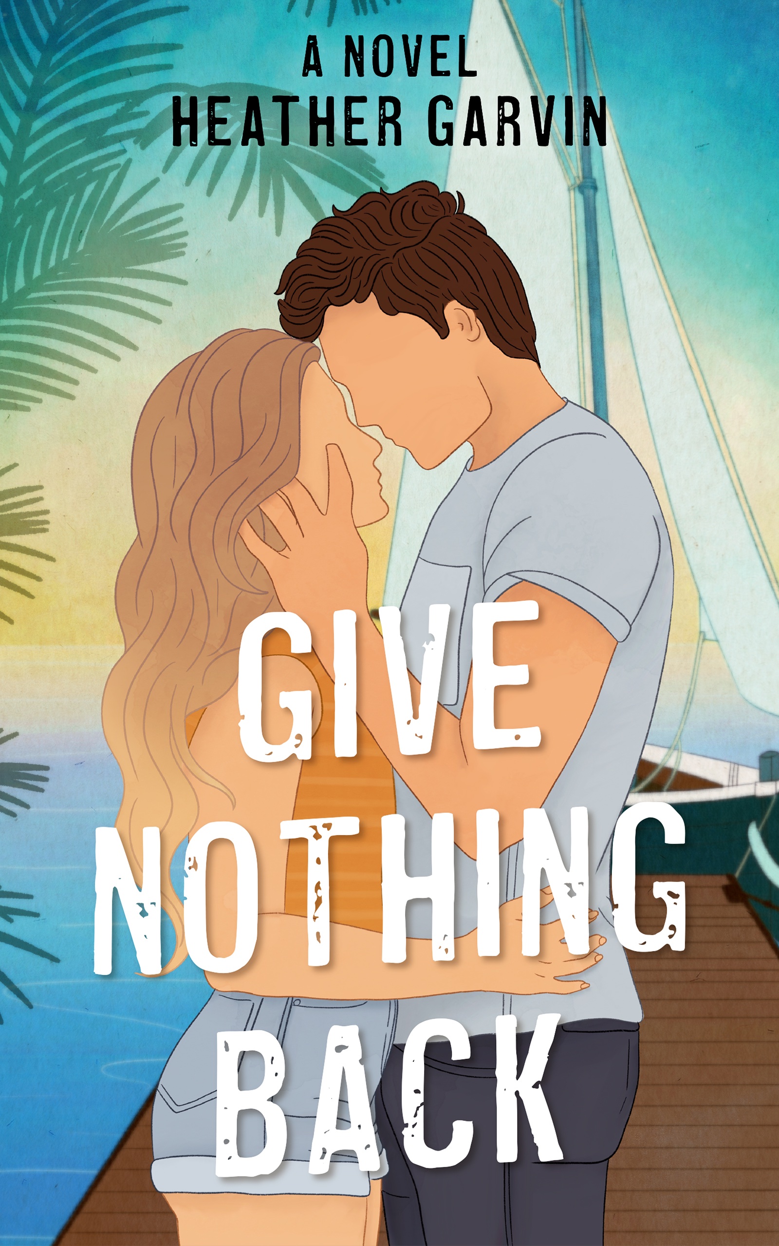 Give Nothing Back by Heather Garvin | Goodreads