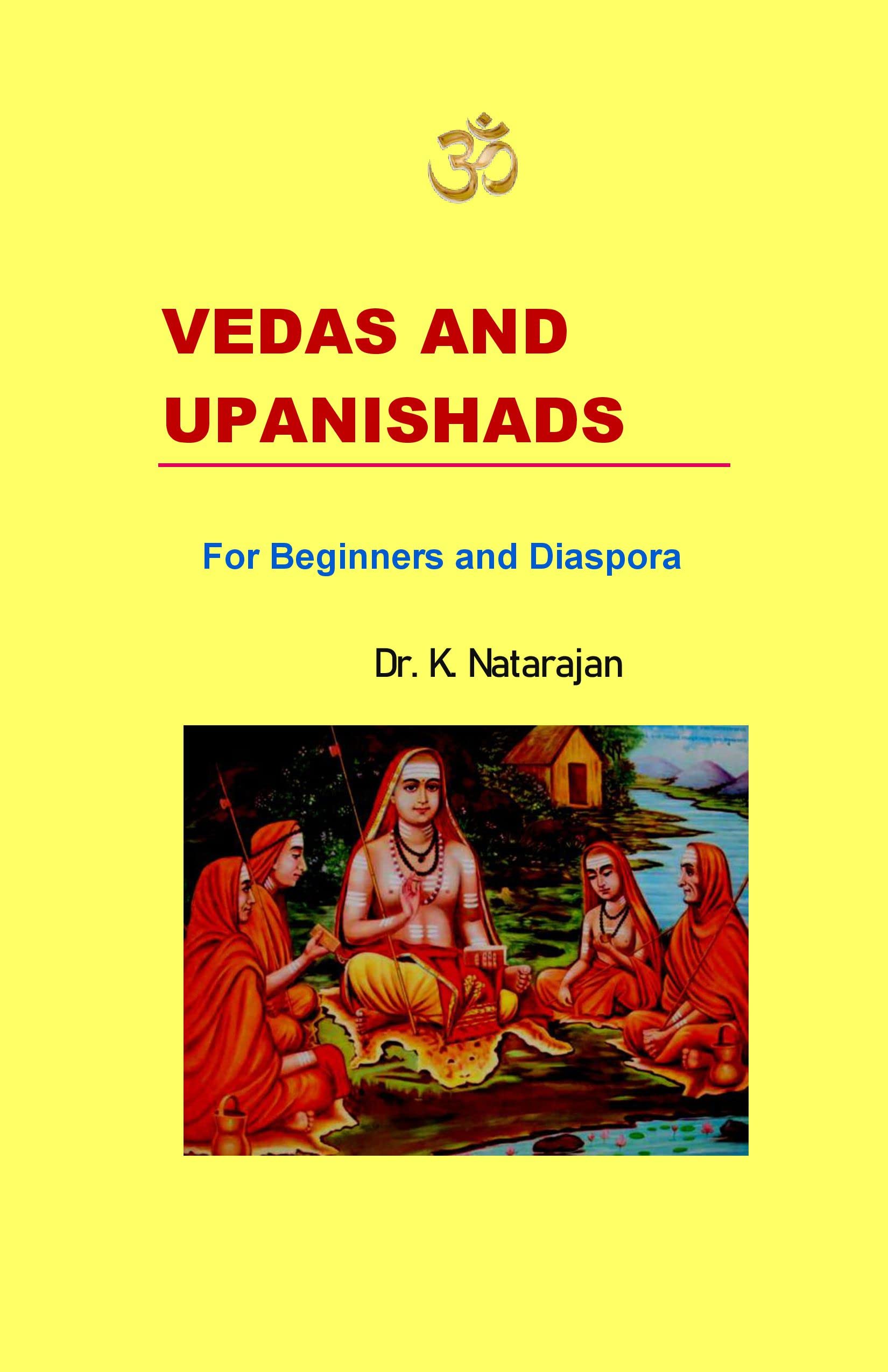Vedas and Upanishads: For Beginners and Diaspora by K. Natarajan | Goodreads