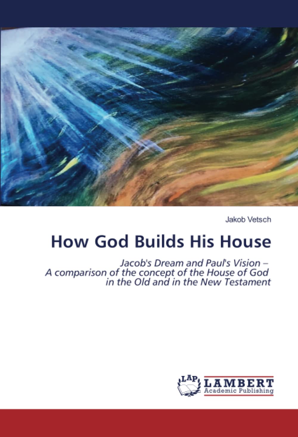 How God Builds His House: Jacob's Dream and Paul's Vision – A ...