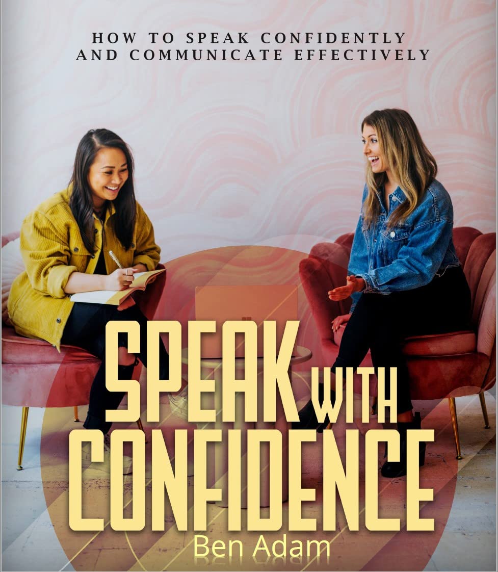 Speak With Confidence: How To Speak Confidently And Communicate ...