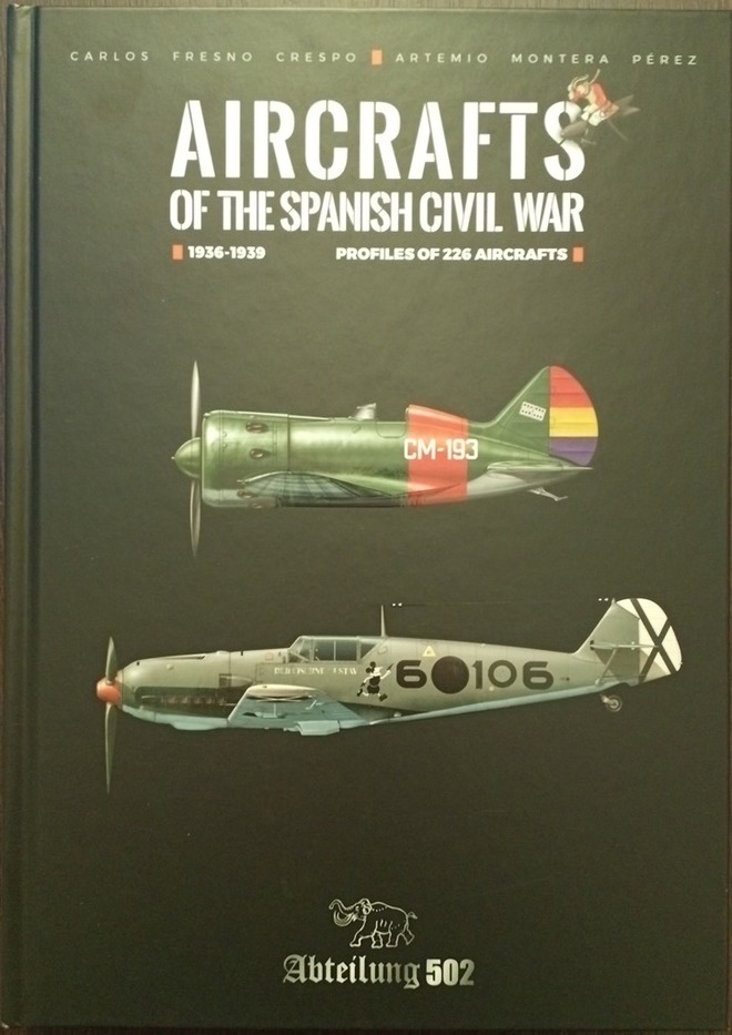Aircrafts of the Spanish Civil War 1936-1939 by Carlos Fresno Crespo ...