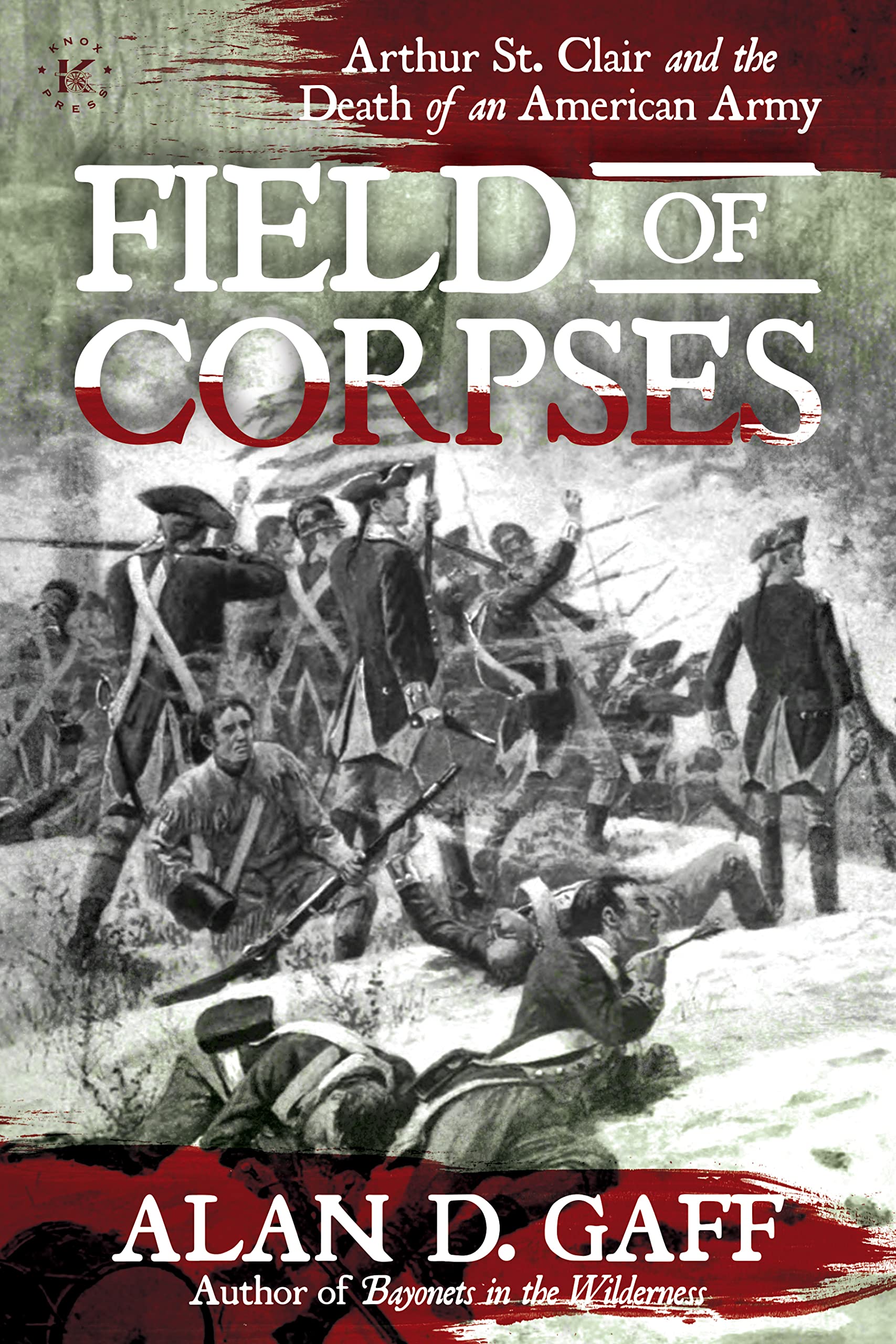 Field of Corpses: Arthur St. Clair and the Death of an American Army by ...