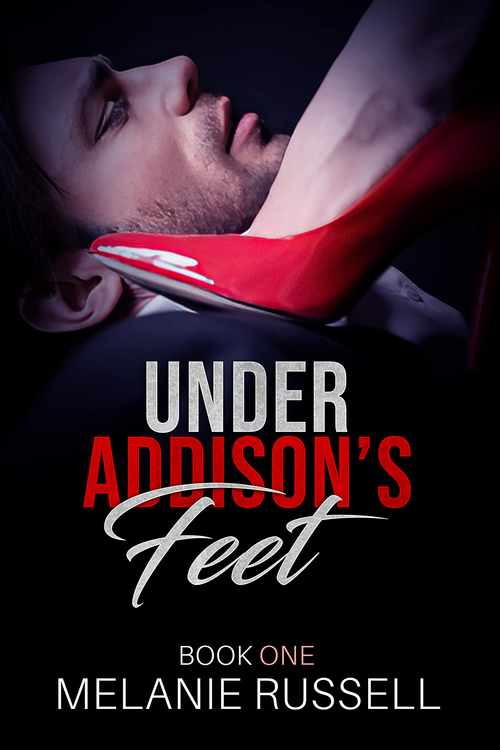Under Addison's Feet: Book One by Melanie Russell | Goodreads