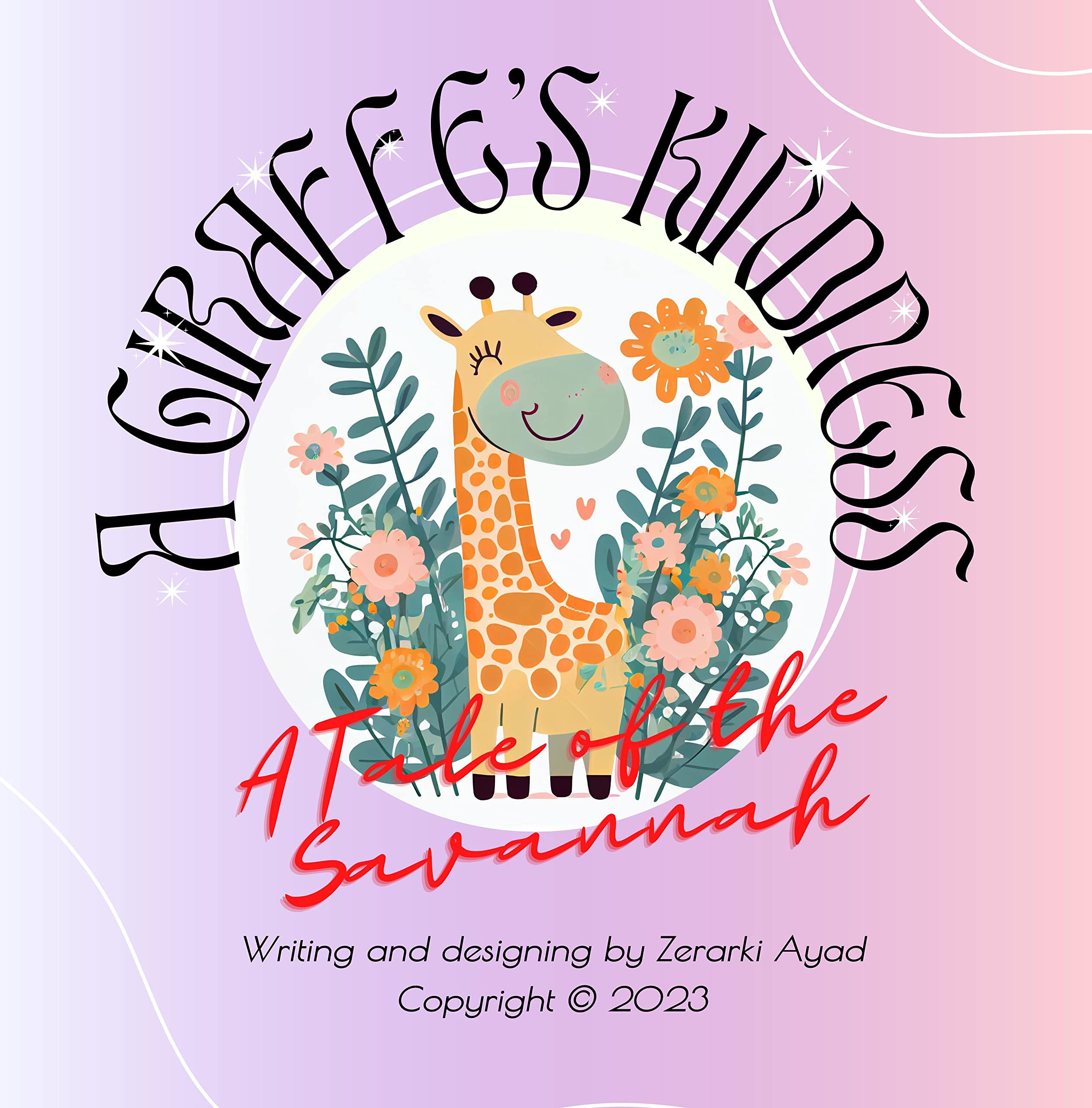 A Giraffe's Kindness : A Tale of the Savannah by Ayad Zerarki | Goodreads