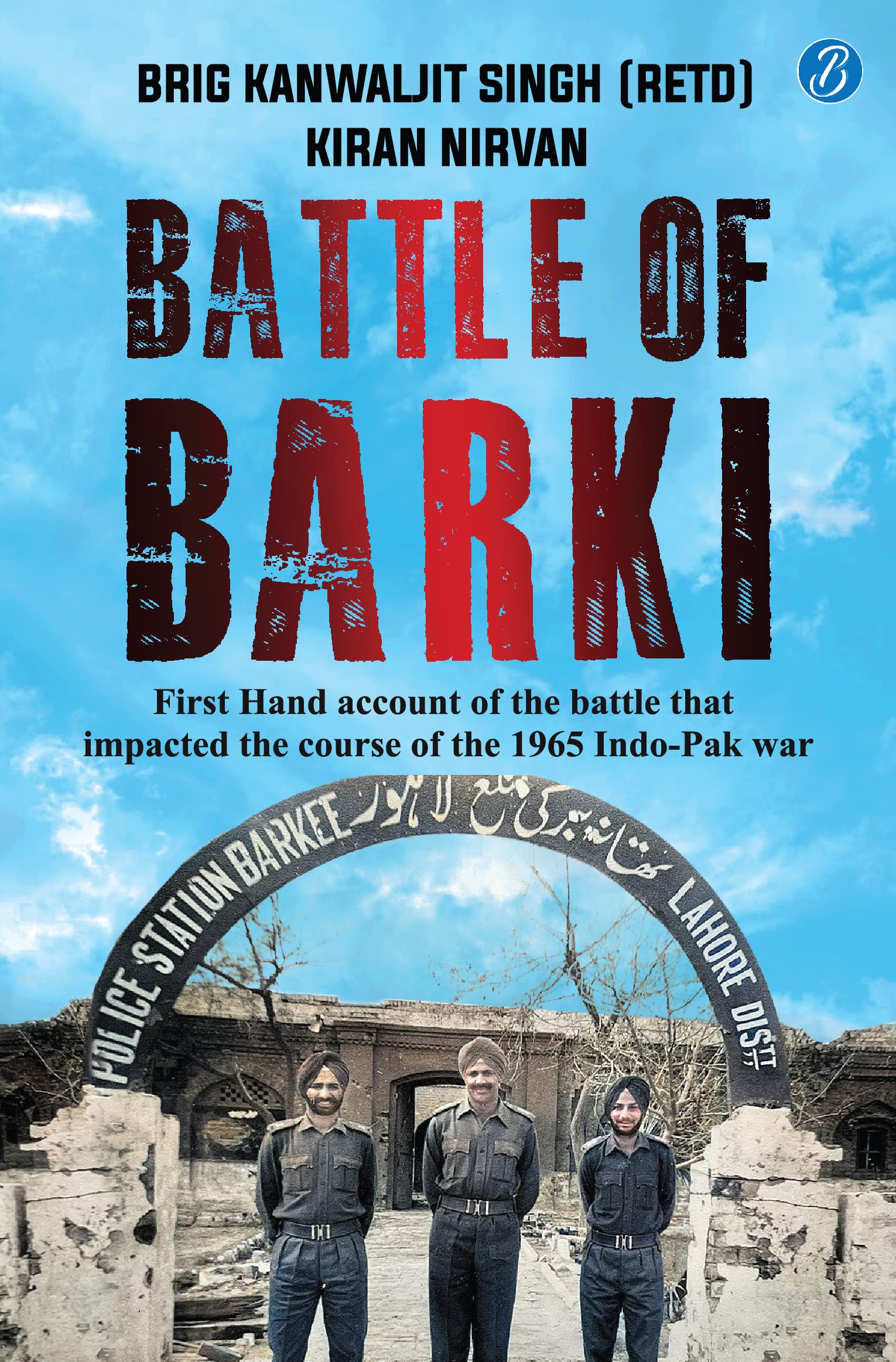 Battle Of Barki by Kiran Nirvan Brig Kanwaljit Singh (Retd) | Goodreads