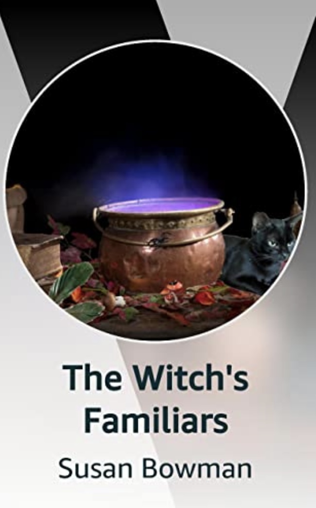The Witch’s Familiars by Susan Bowman | Goodreads