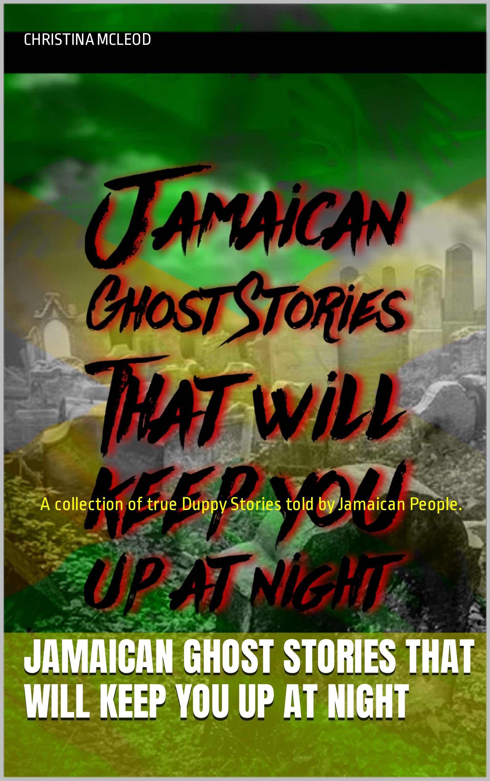 JAMAICAN GHOST STORIES THAT WILL KEEP YOU UP AT NIGHT: A collection of ...