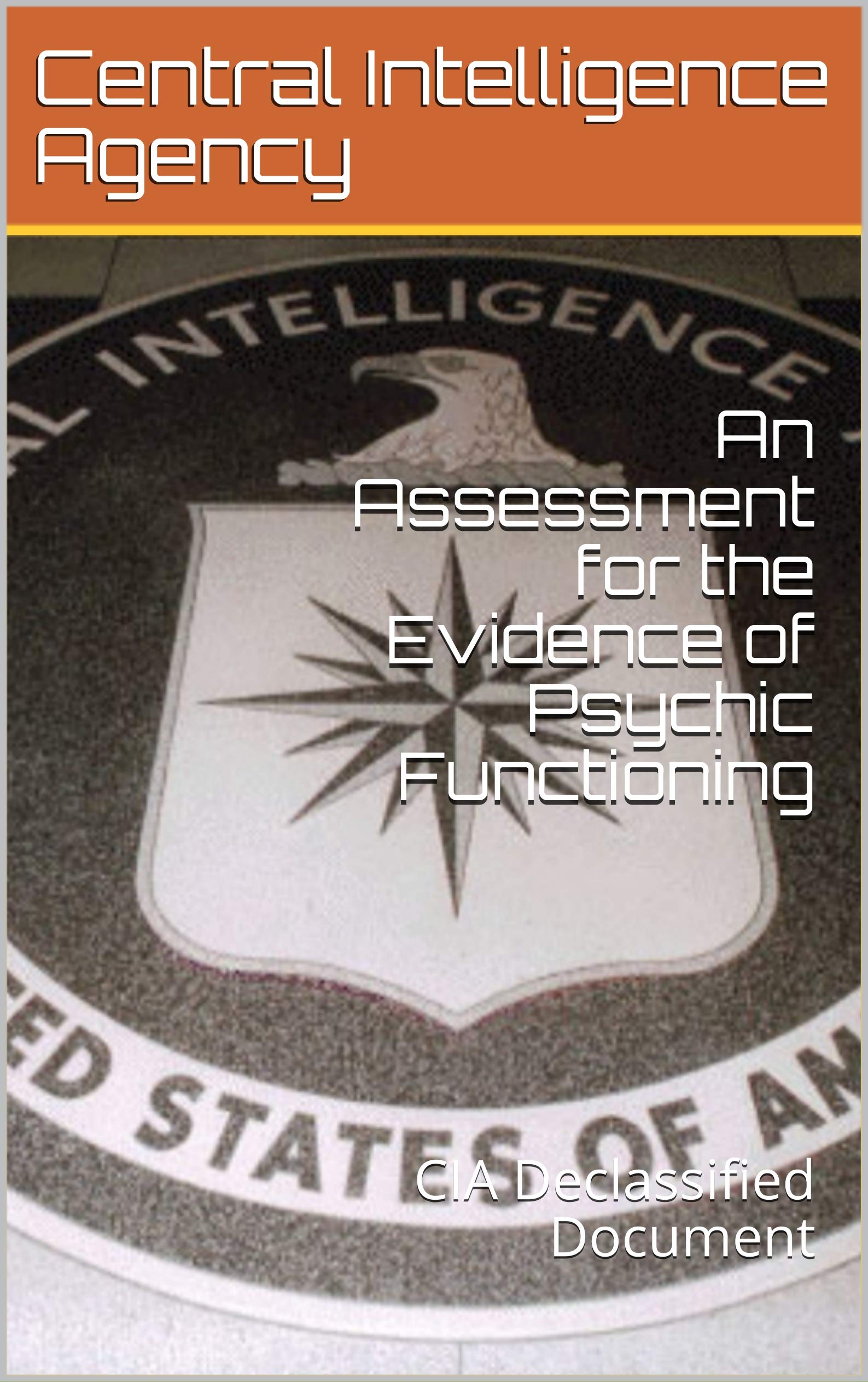 An Assessment for the Evidence of Psychic Functioning: CIA Declassified ...
