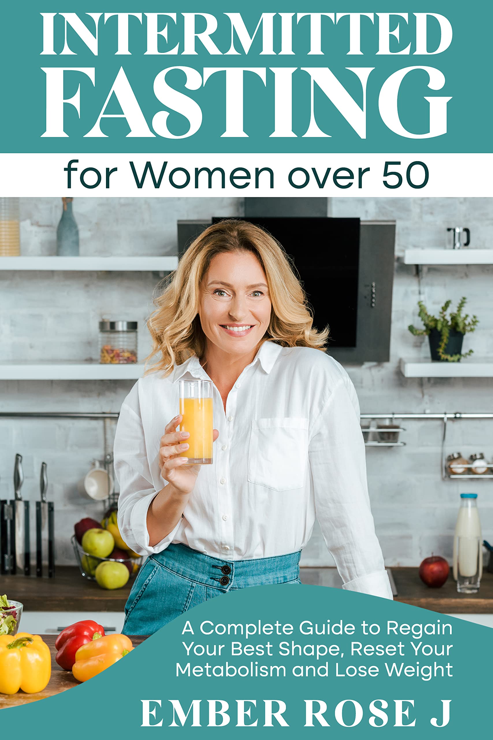 Intermittent Fasting For Women Over 50: A Complete Guide to Regain Your ...