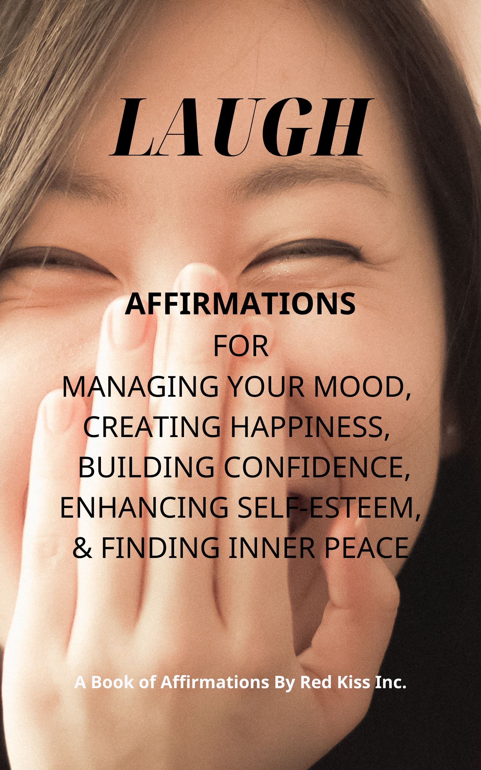 LAUGH - Affirmations For Managing Your Mood: AFFIRMATIONS FOR MANAGING ...