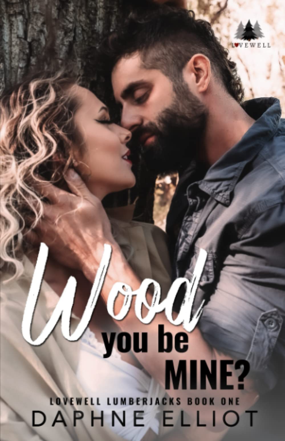 Wood You Be Mine? (Lovewell Lumberjacks) by Daphne Elliot | Goodreads