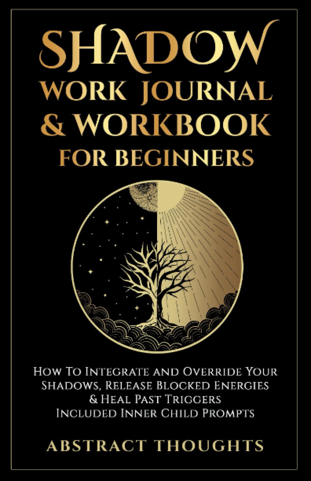 Shadow Work Journal & Workbook for Beginners: How To Integrate and ...
