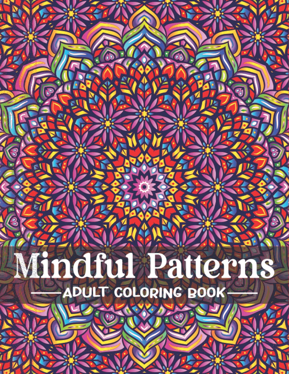 Mindful Patterns Adults Coloring Book: An Adult Coloring Book with Easy ...