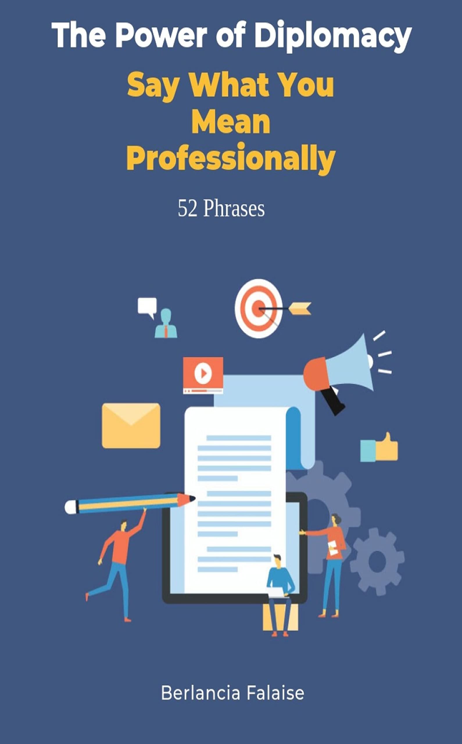 How Do You Professionally Say: Say What You Mean Professionally by ...