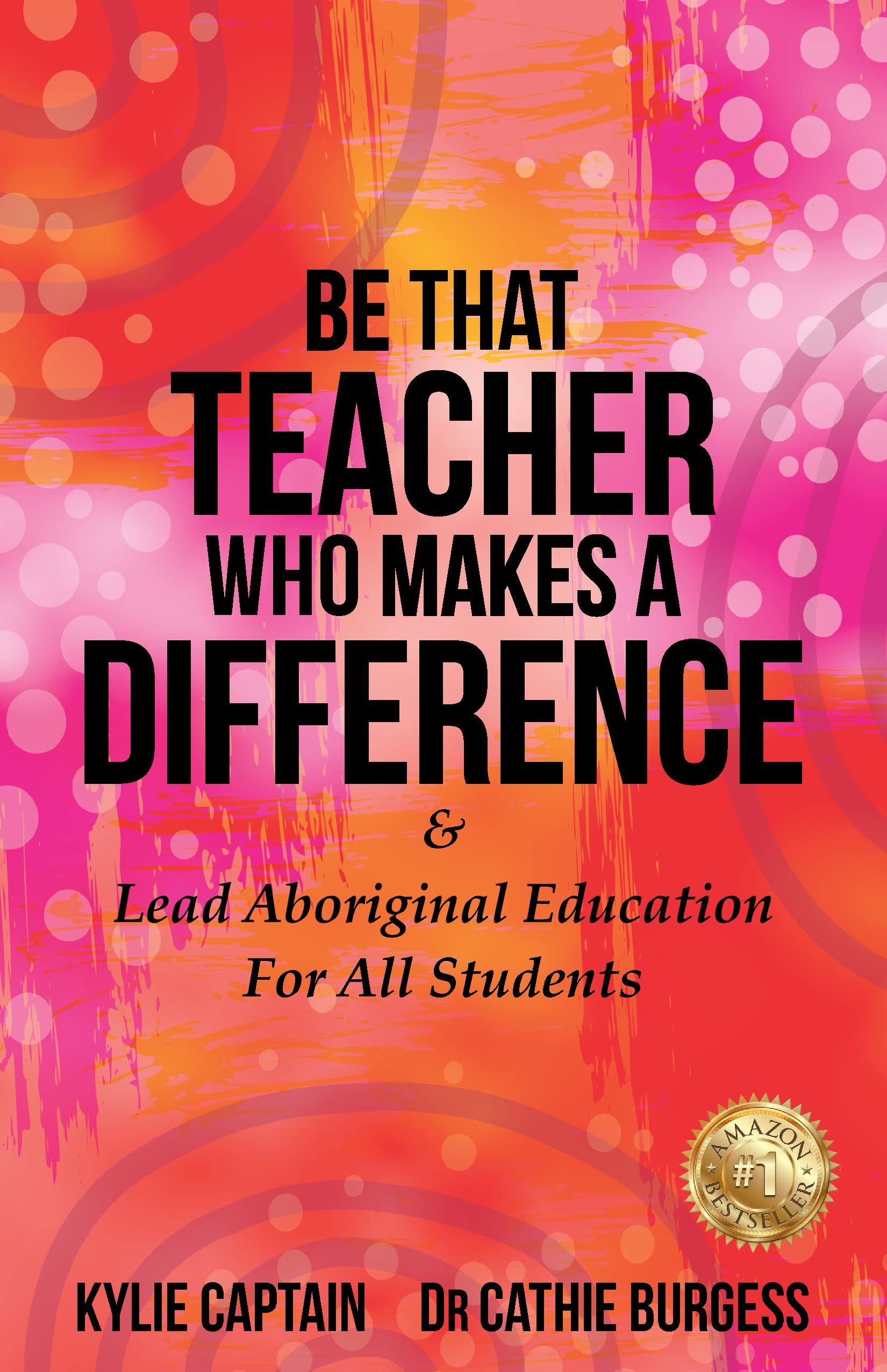 Be That Teacher Who Makes A Difference: & Lead Aboriginal Education For ...