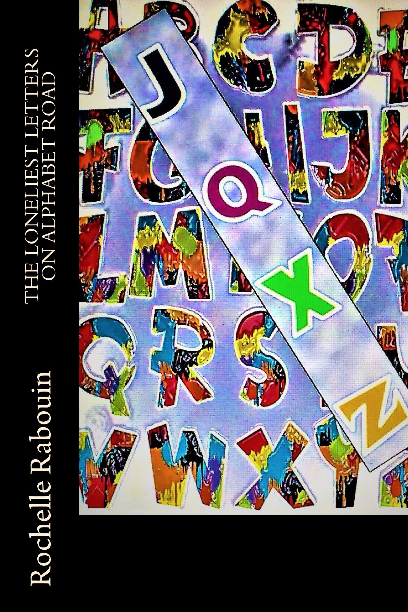 THE LONELIEST LETTERS ON ALPHABET ROAD by Rochelle Rabouin | Goodreads