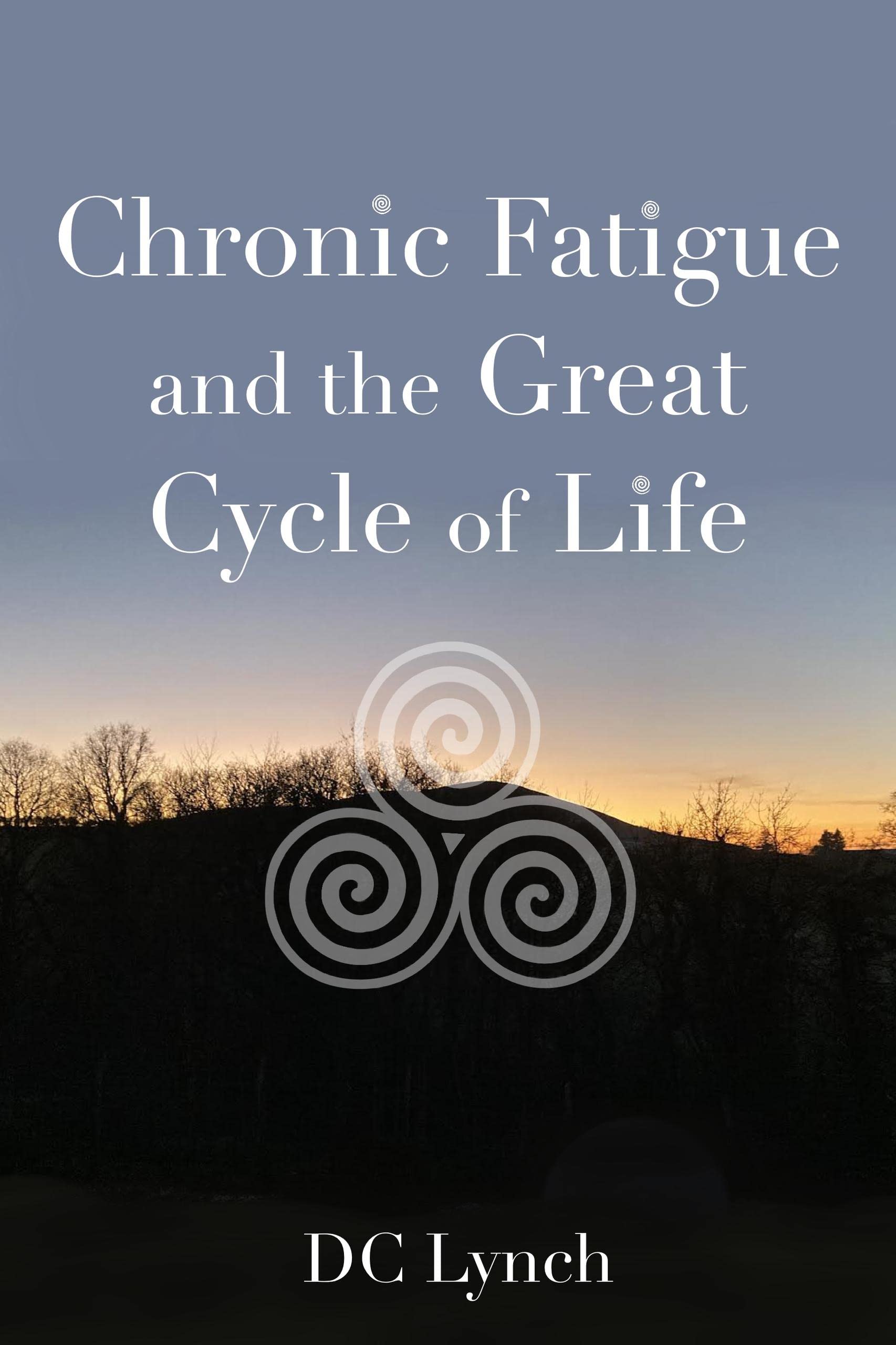 Chronic Fatigue and the Great Cycle of Life by Deirdre Lynch | Goodreads