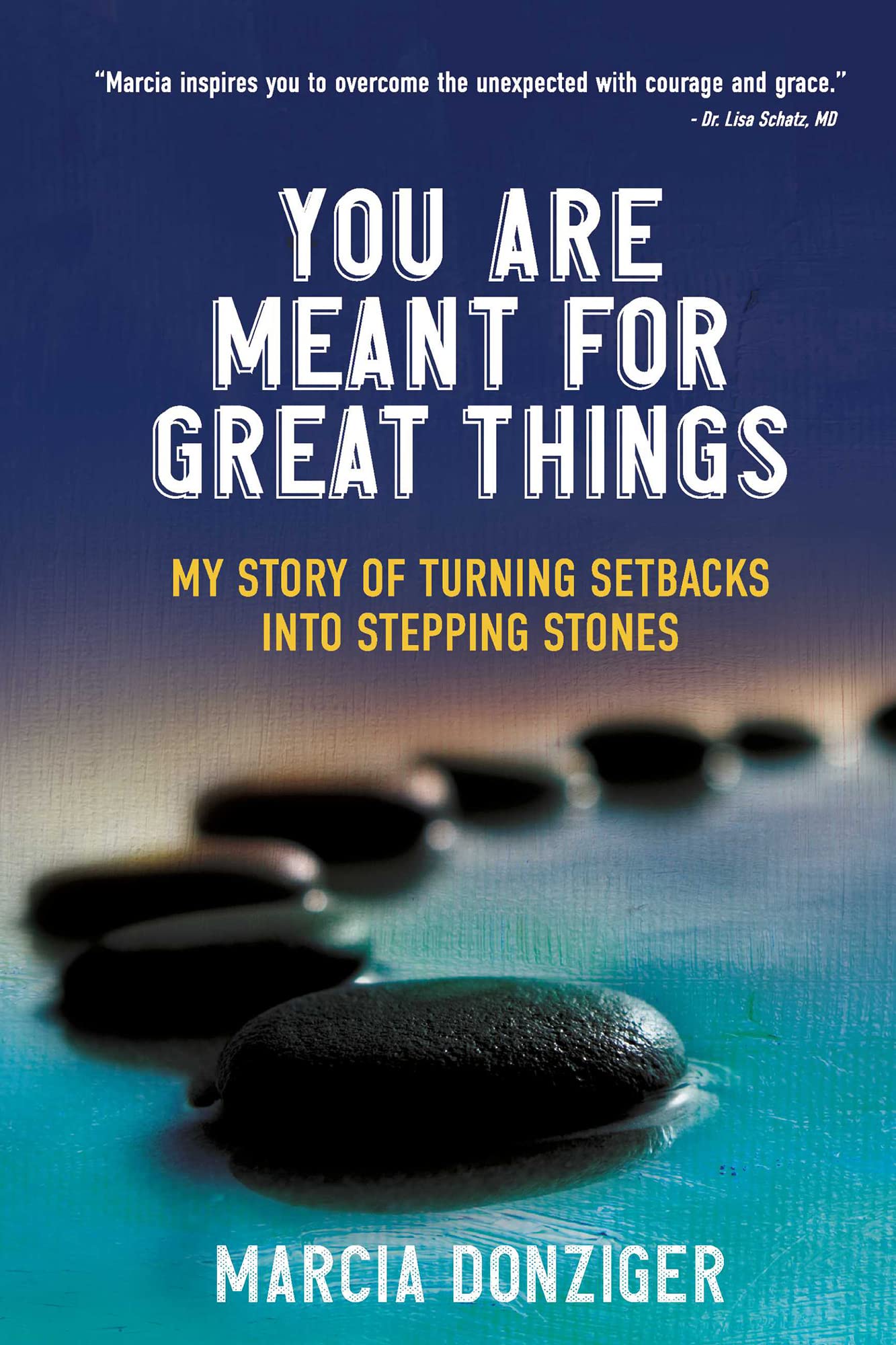 You Are Meant for Great Things: My Story of Turning Setbacks into Stepping Stones by Marcia ...