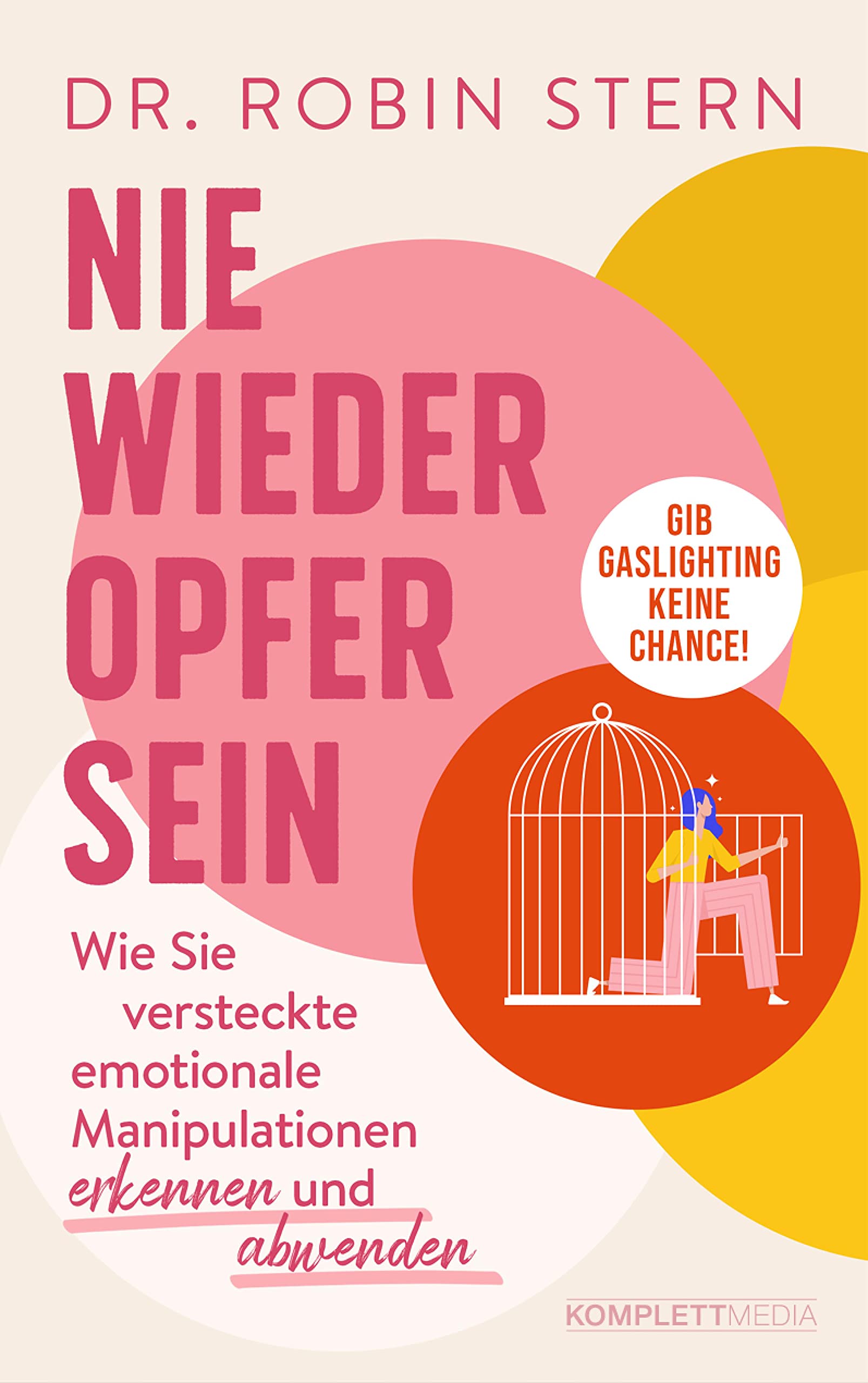 Nie wieder Opfer sein!: Wie Sie versteckte emotionale Manipulation ...