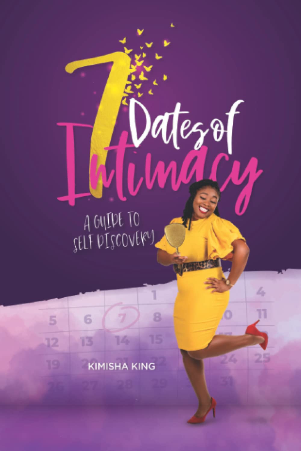 7 Dates of Intimacy: A Guide to Self-discovery by Kimisha King | Goodreads