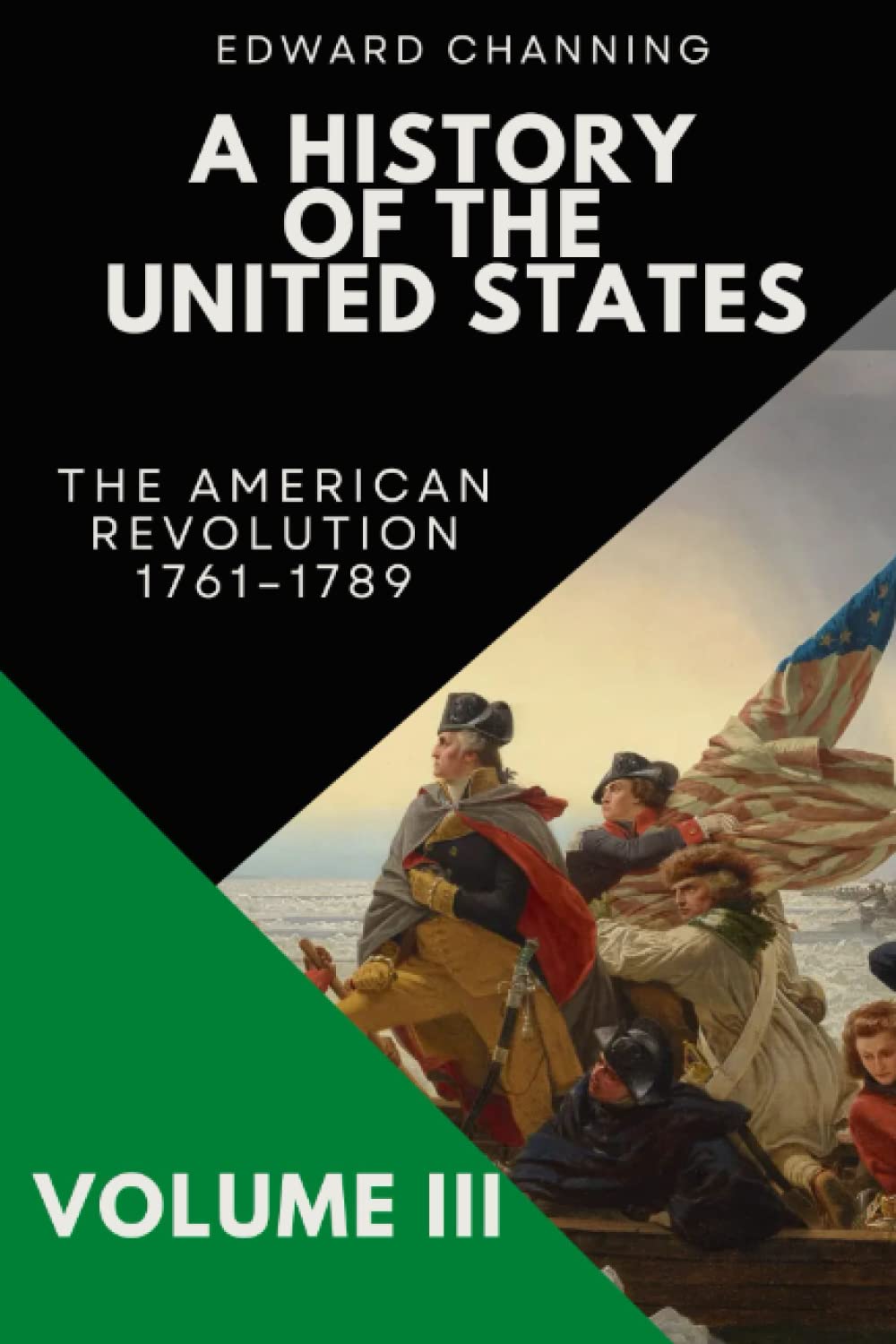A History of the United States: Volume III: The American Revolution ...