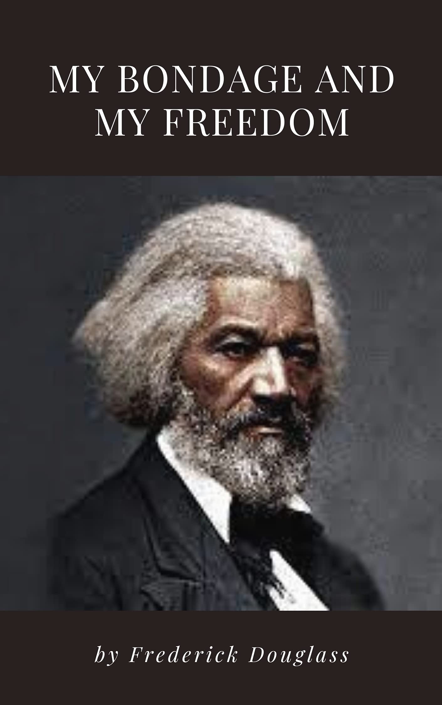 My Bondage and My Freedom: Original Classics and Annotated by Frederick ...