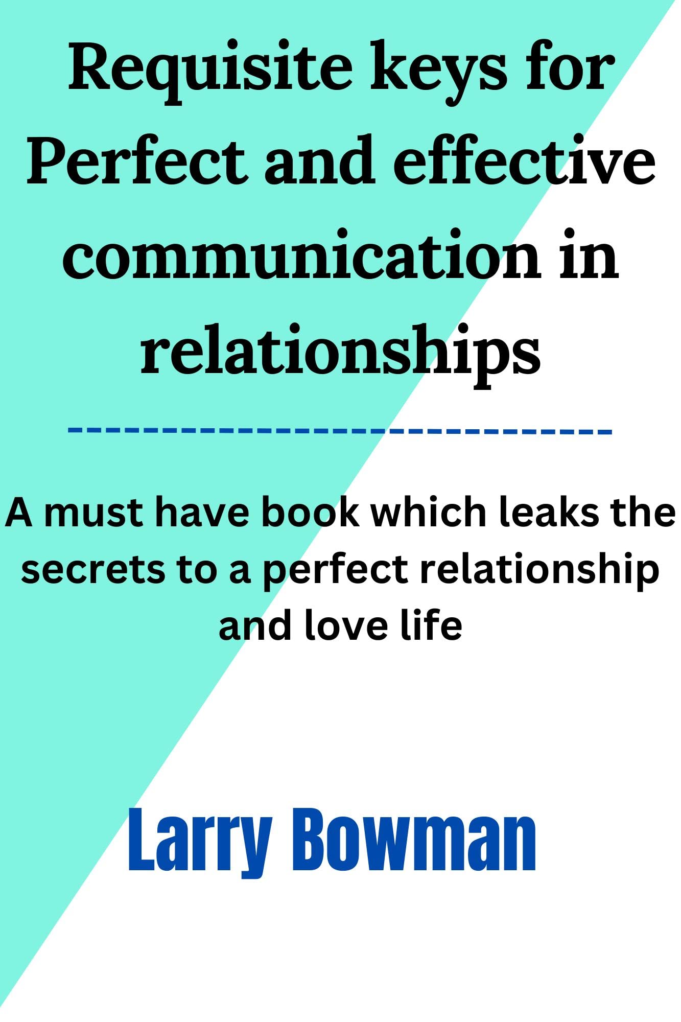 Requisite keys for Perfect and effective communication in relationships ...