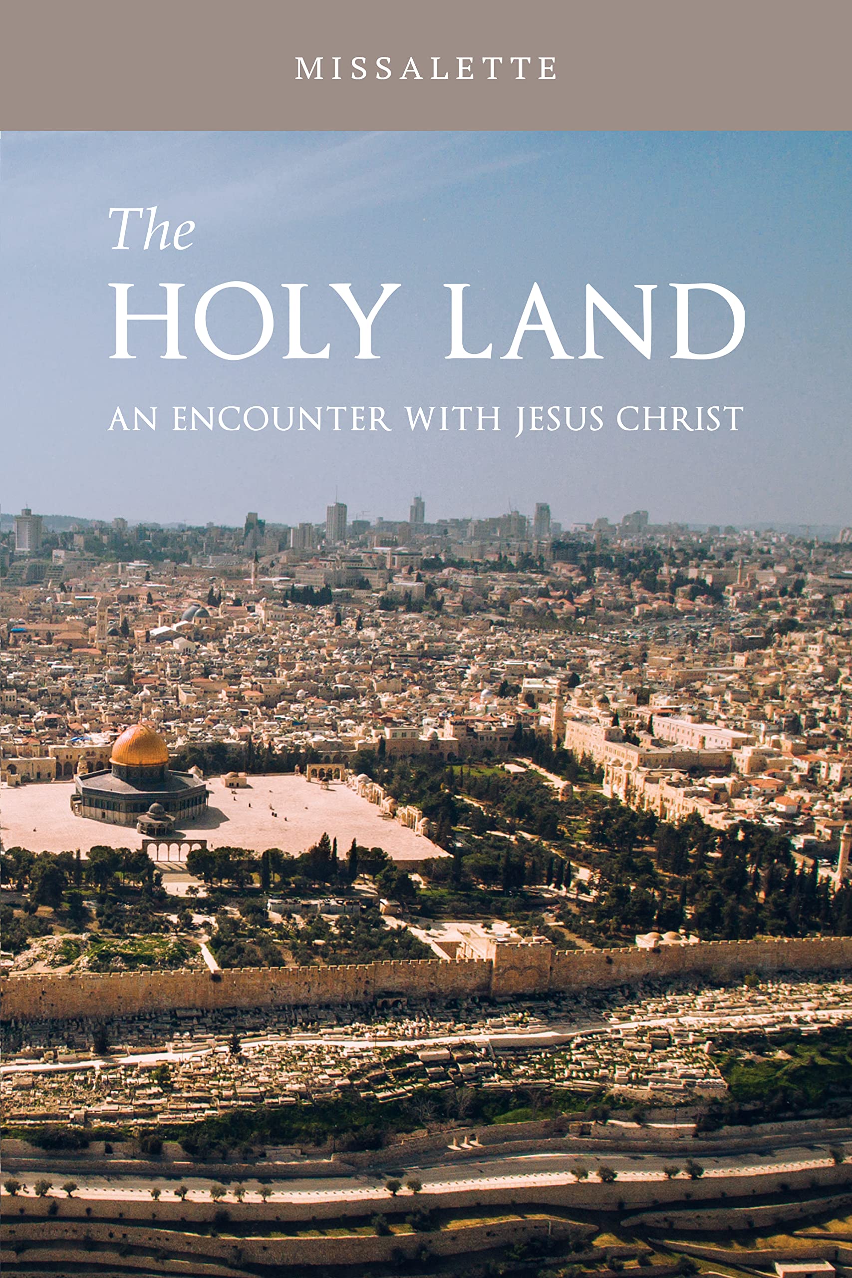 The Holy Land Missalette: An Encounter with Jesus Christ by James ...