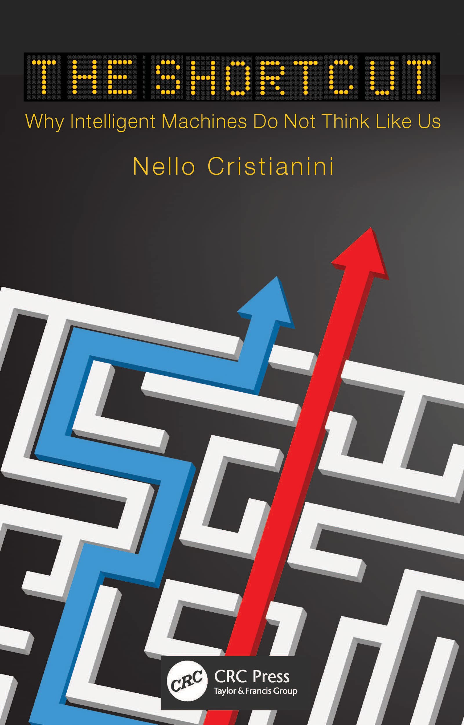 The Shortcut: Why Intelligent Machines Do Not Think Like Us by Nello ...