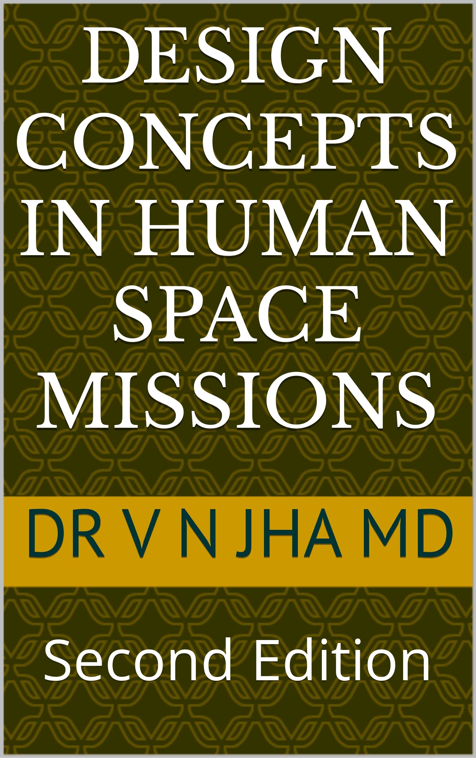 Design Concepts in Human Space Missions: Second Edition by Dr V N Jha ...