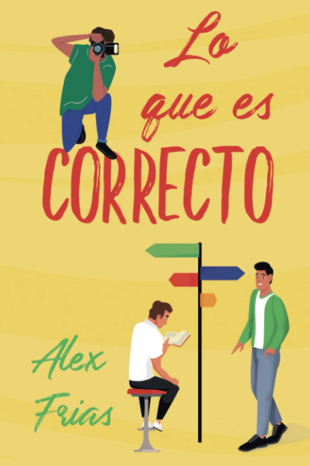 Lo que es correcto (Spanish Edition) by Alejandro Frías Ramos | Goodreads