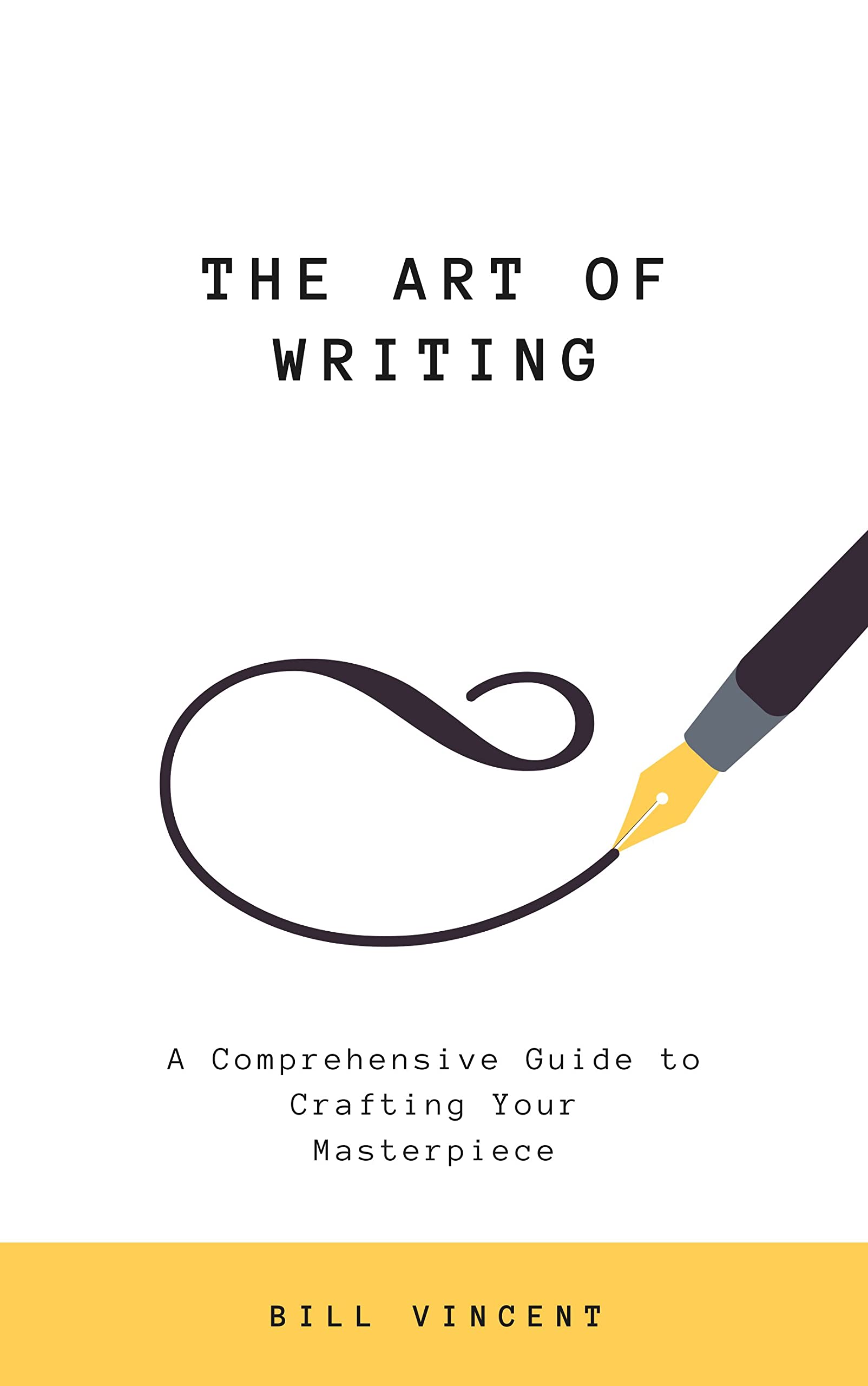 The Art of Writing: A Comprehensive Guide to Crafting Your Masterpiece ...