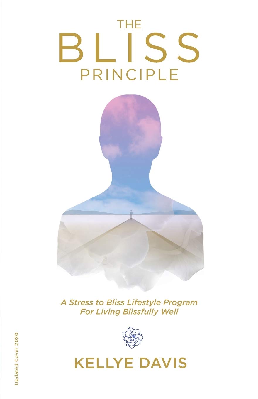 The Bliss Principle Updated Edition: A Stress to Bliss Lifestyle ...