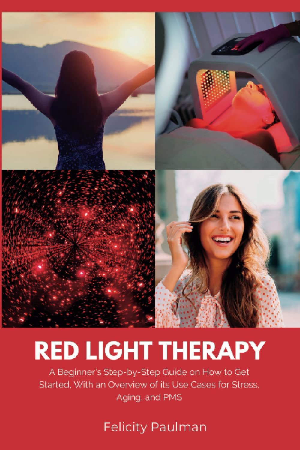 Red Light Therapy for Women: A Beginner's Step-by-Step Guide on How to ...