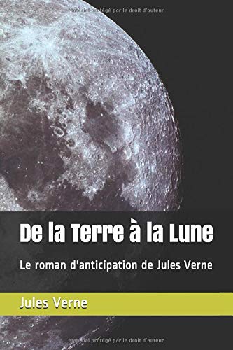 De la Terre à la Lune: Le roman d'anticipation de Jules Verne by Jules Verne | Goodreads