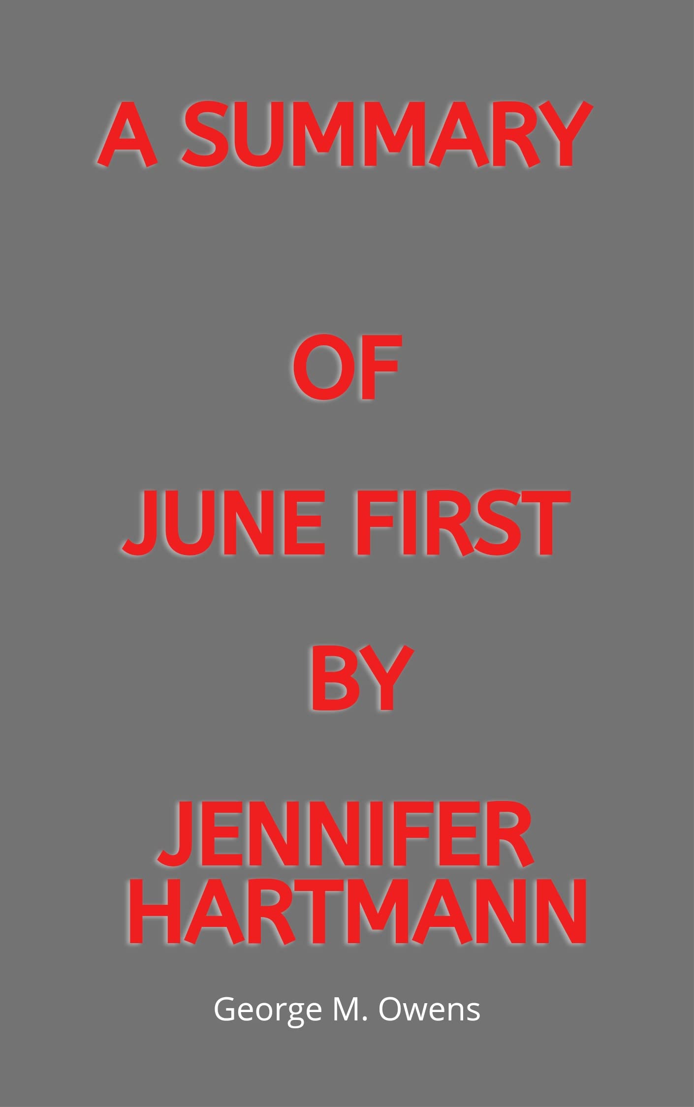 A Summary of June First by Jennifer Hartmann by George M. Owens | Goodreads