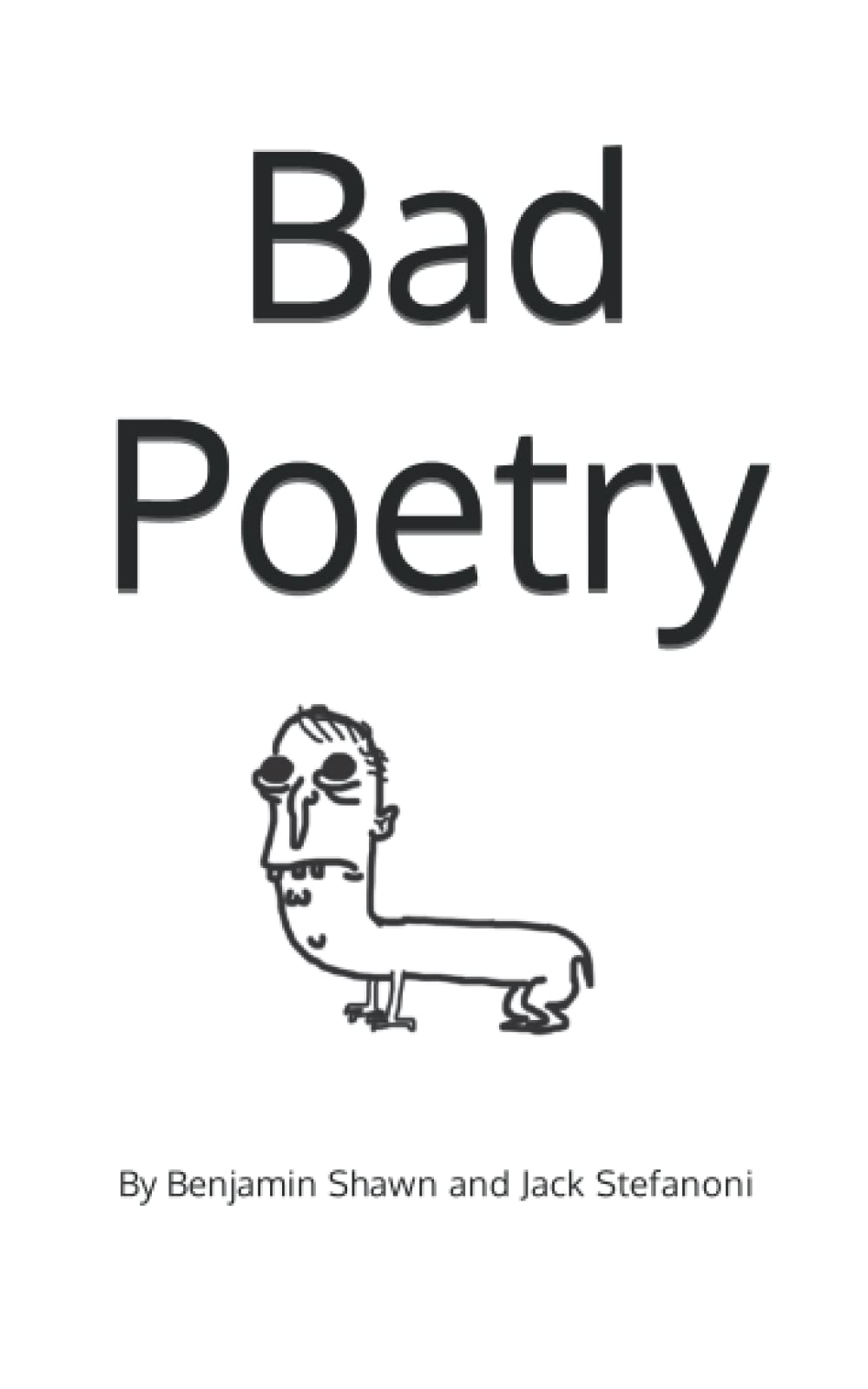 Bad Poetry: By Benjamin Shawn and Jack Stefanoni by Jack Stefanoni ...