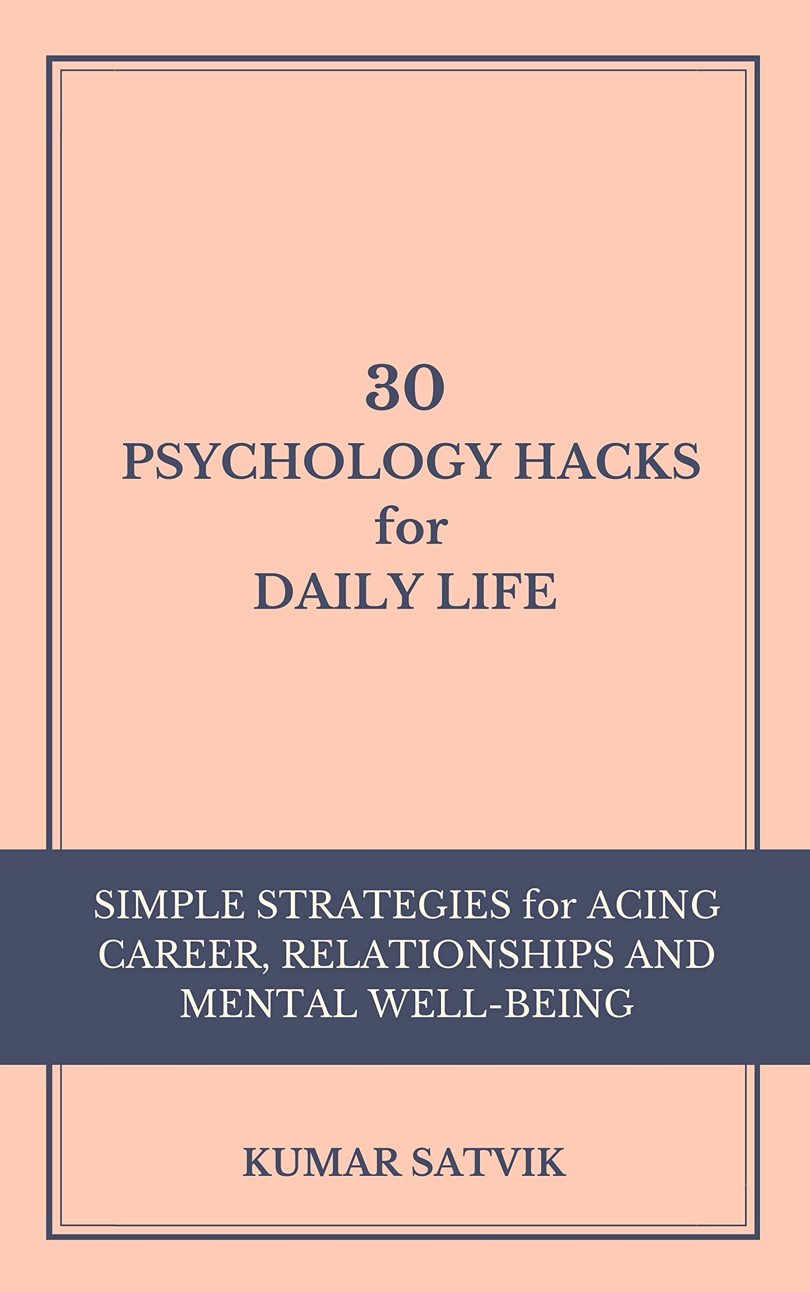 30 Psychology Hacks for Daily Life: Simple Strategies for Improving ...