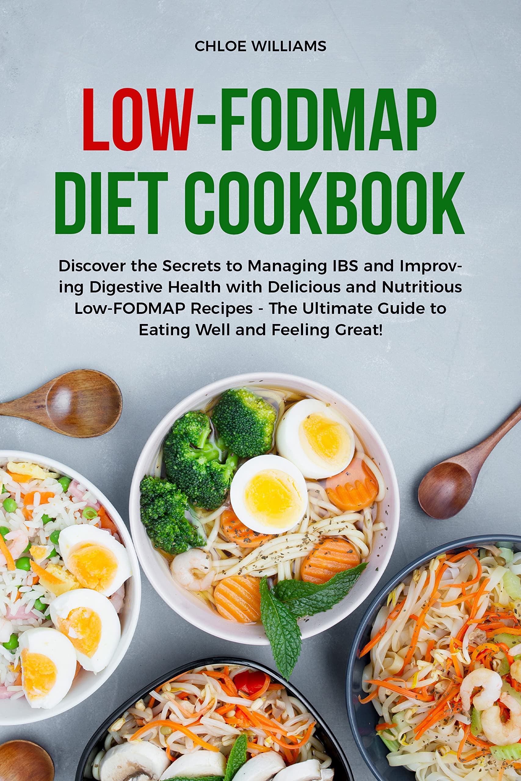 LOW-FODMAP DIET COOKBOOK : Discover the Secrets to Managing IBS and ...