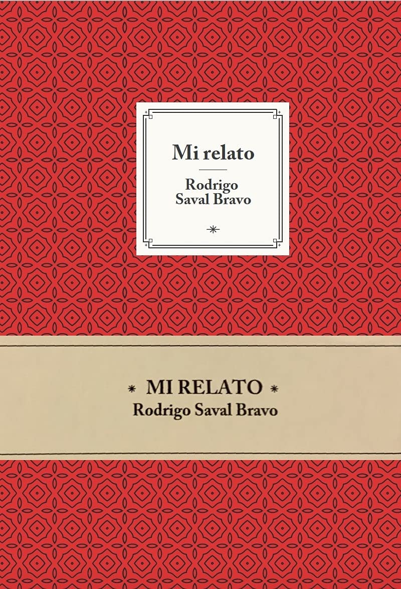 Mi relato: Rodrigo Saval Bravo by Virginia Araya Maggi | Goodreads