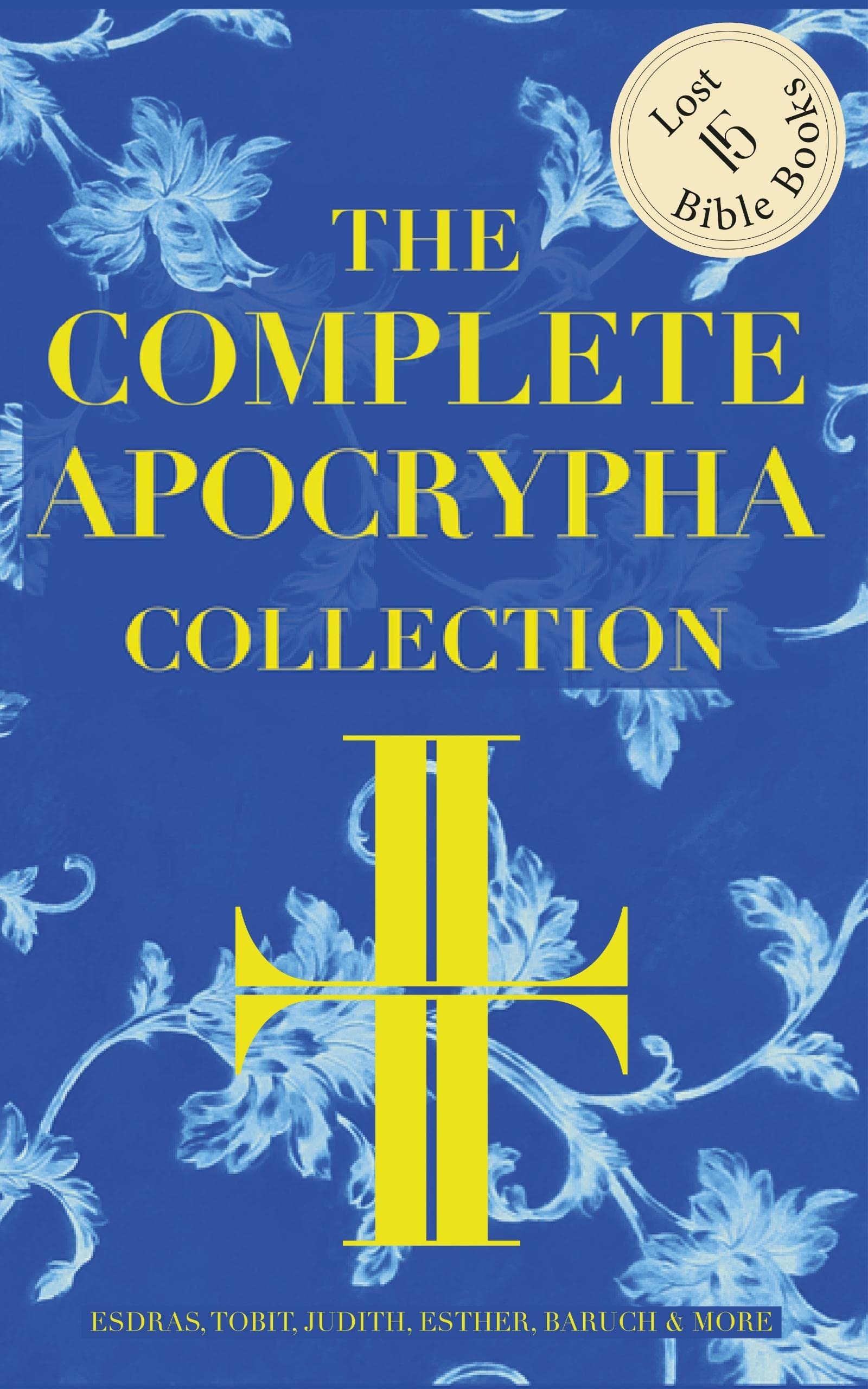 The Complete Apocrypha Collection: Esdras, Tobit, Judith, Esther, Baruch & 10 More by Noah Press ...