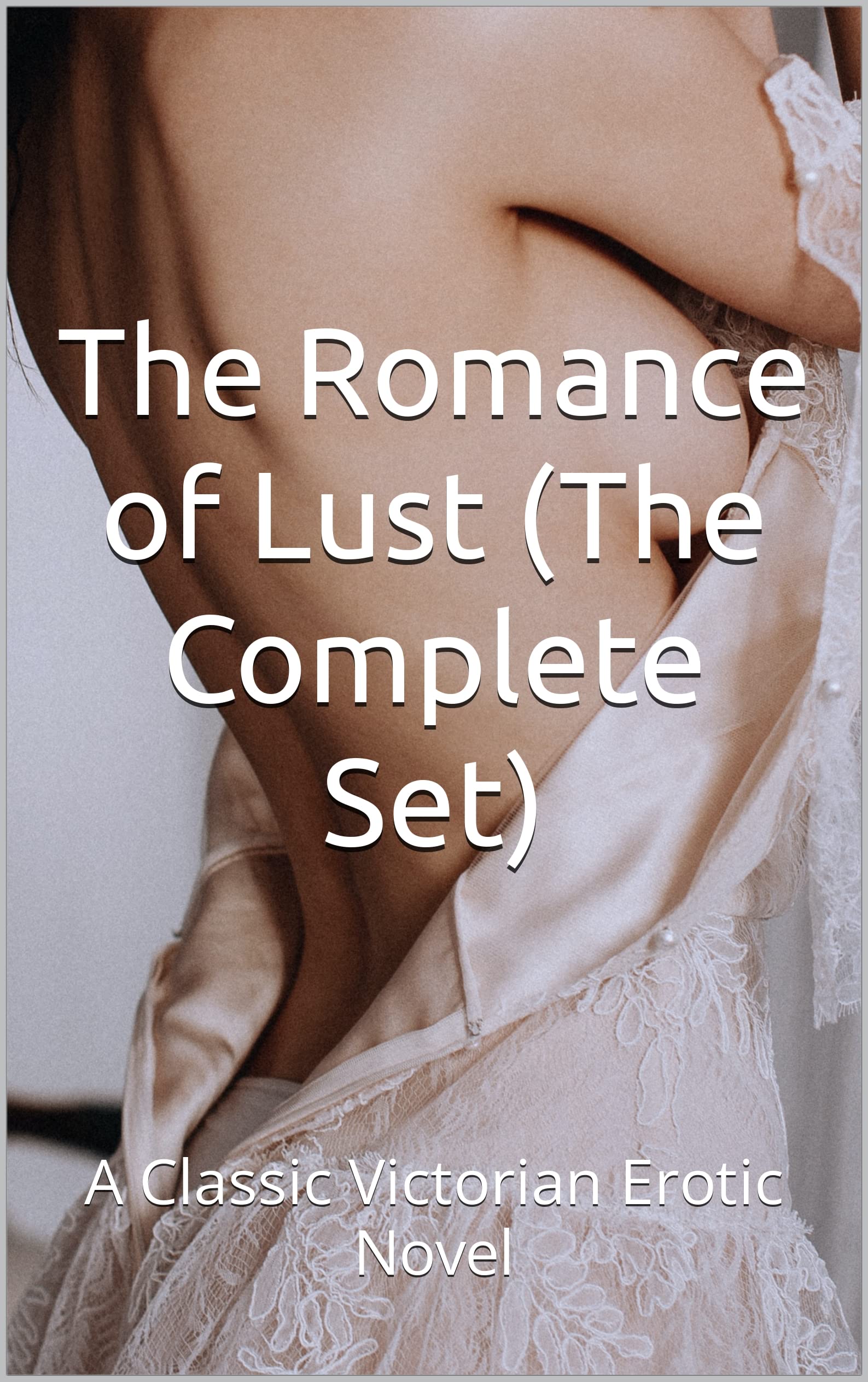 The Romance of Lust (The Complete Set) : A Classic Victorian Erotic Novel by Anonymous | Goodreads