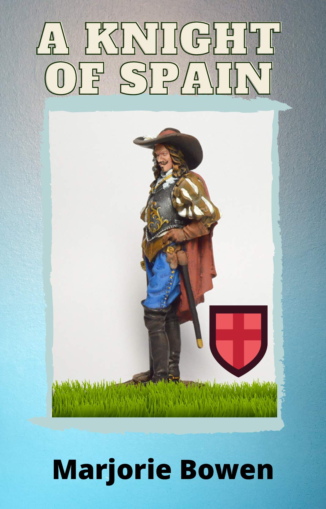 A Knight of Spain: A tale of Don Juan of Austria by Marjorie Bowen ...