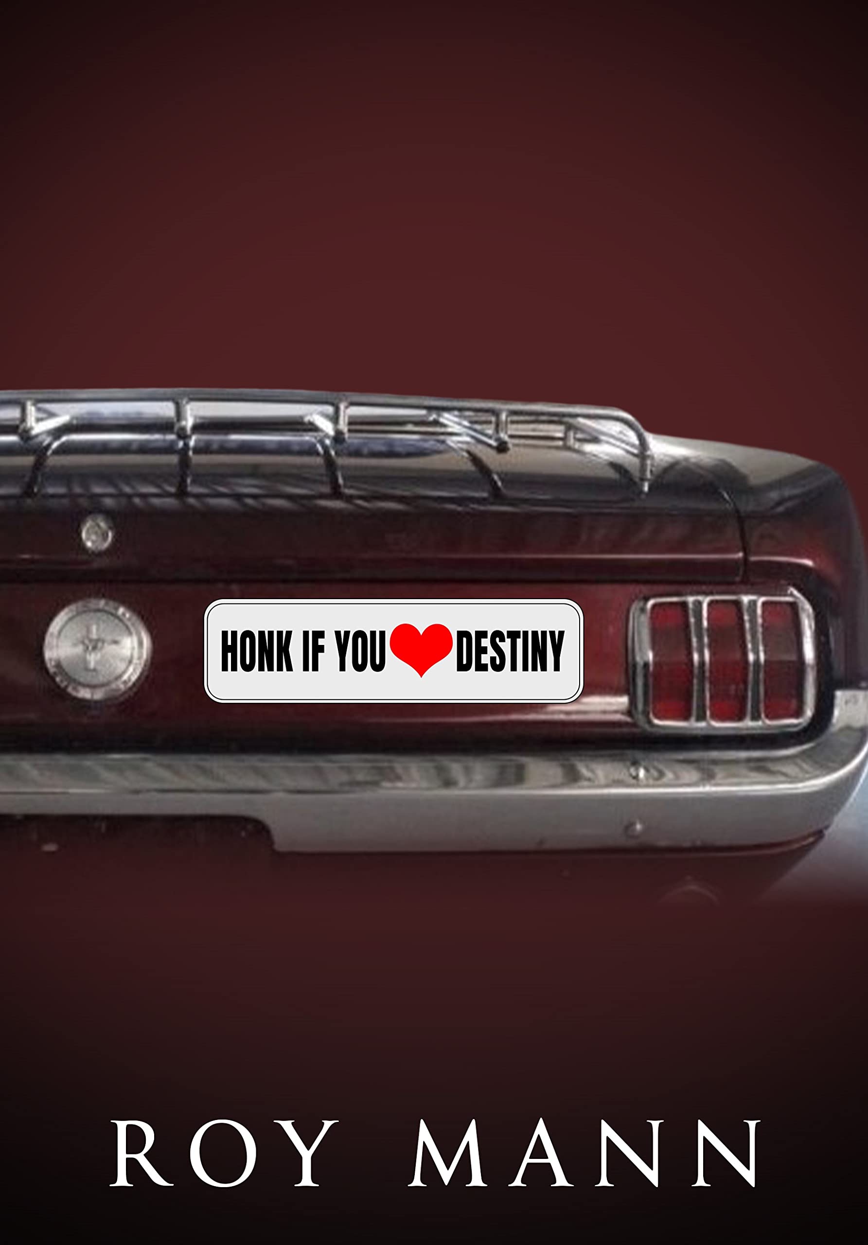 Honk If You Love Destiny by Roy Mann | Goodreads