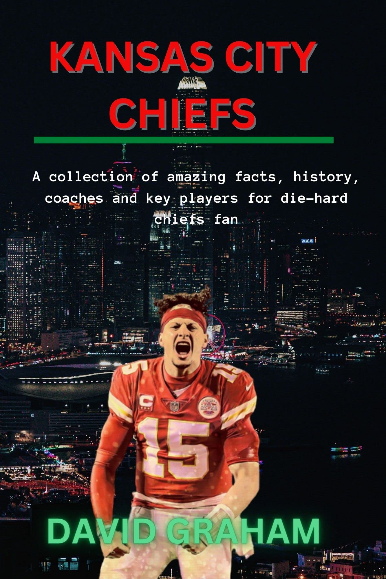 KANSAS CITY CHIEFS ULTIMATE: A collection of amazing facts, history ...