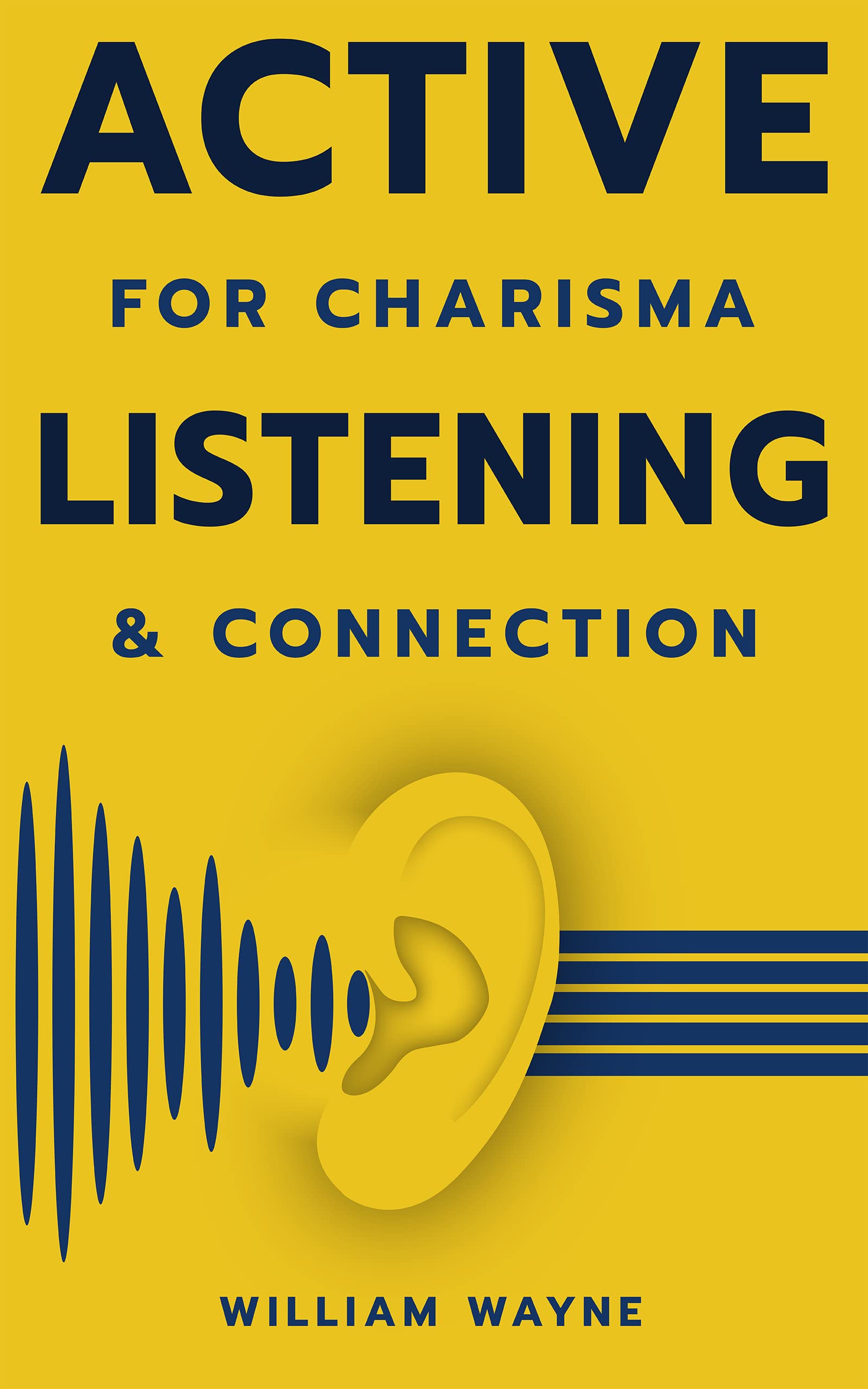 Active Listening For Charisma and Connection: Practical Skills For ...